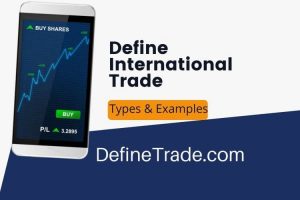 Define International Trade And Its Scope In Business - Define Trade